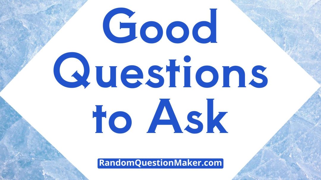 561 Good Questions to Ask: Spark Engaging Conversations