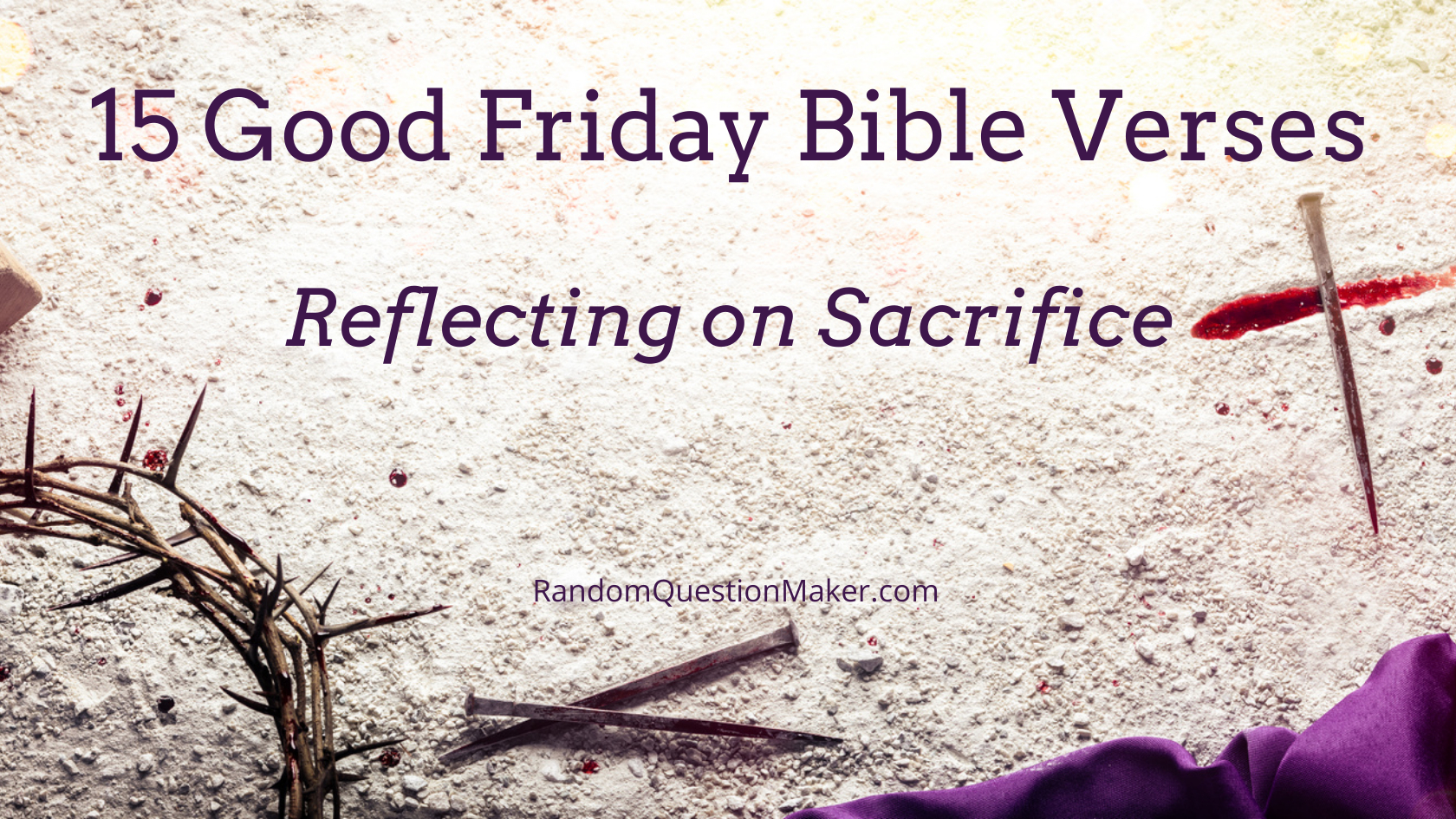 15 Good Friday Bible Verses to Ponder: Reflecting on Sacrifice