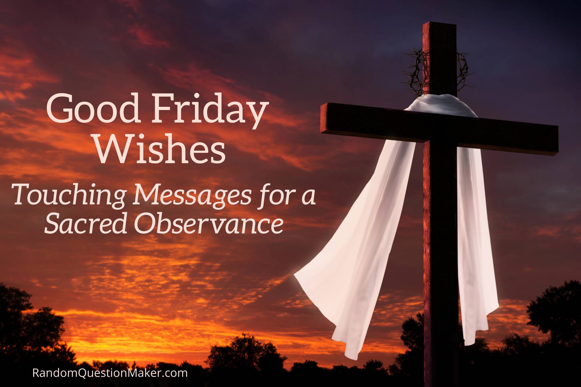 40 Good Friday Wishes: Touching Messages for a Sacred Observance