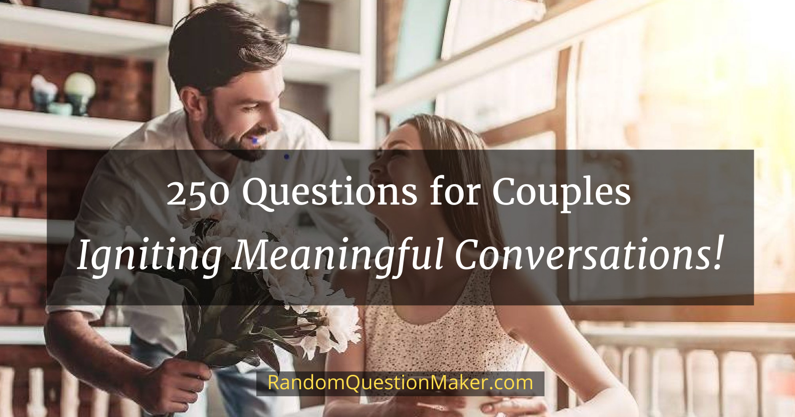 250 Questions for Couples: Igniting Meaningful Conversations!