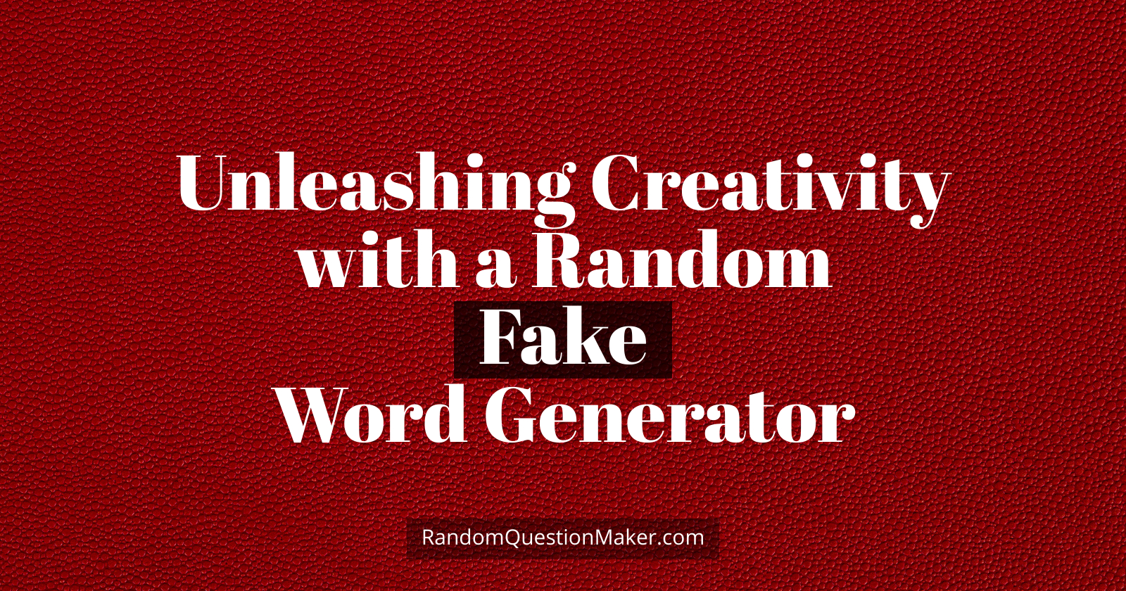 Unleashing Creativity with a Random Fake Word Generator!