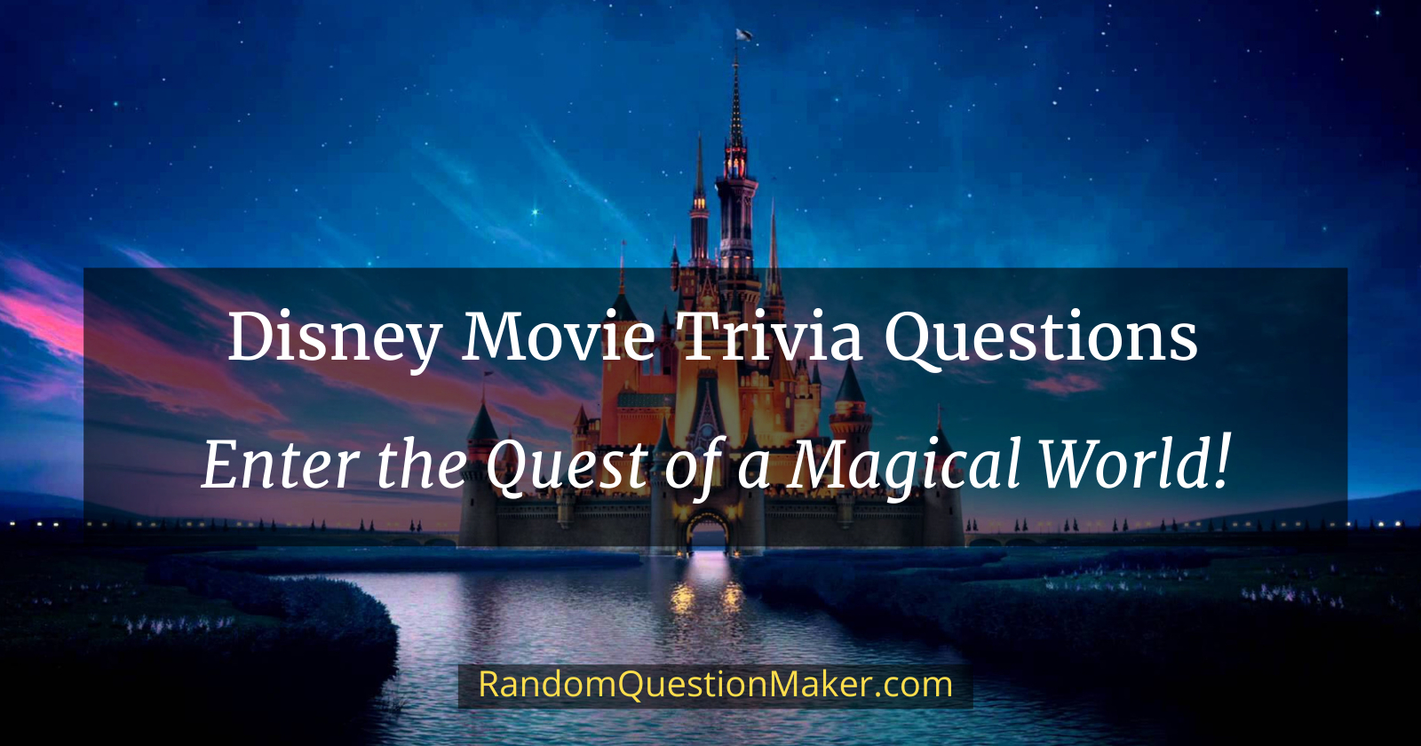 40 Disney Movie Trivia Questions: Enter the Quest of a Magical World!