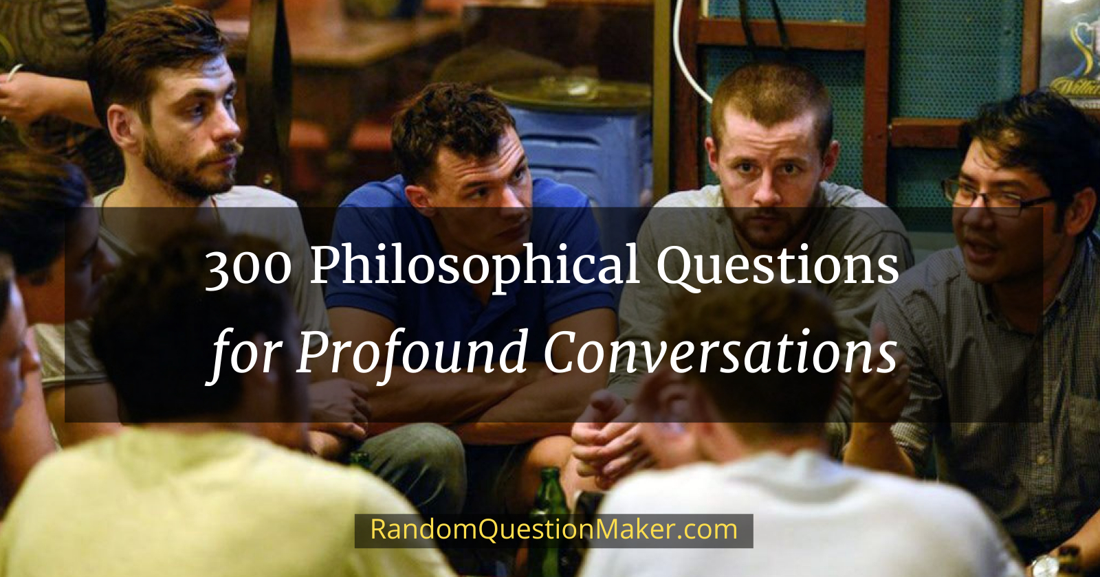 300 Philosophical Questions for Profound Conversations