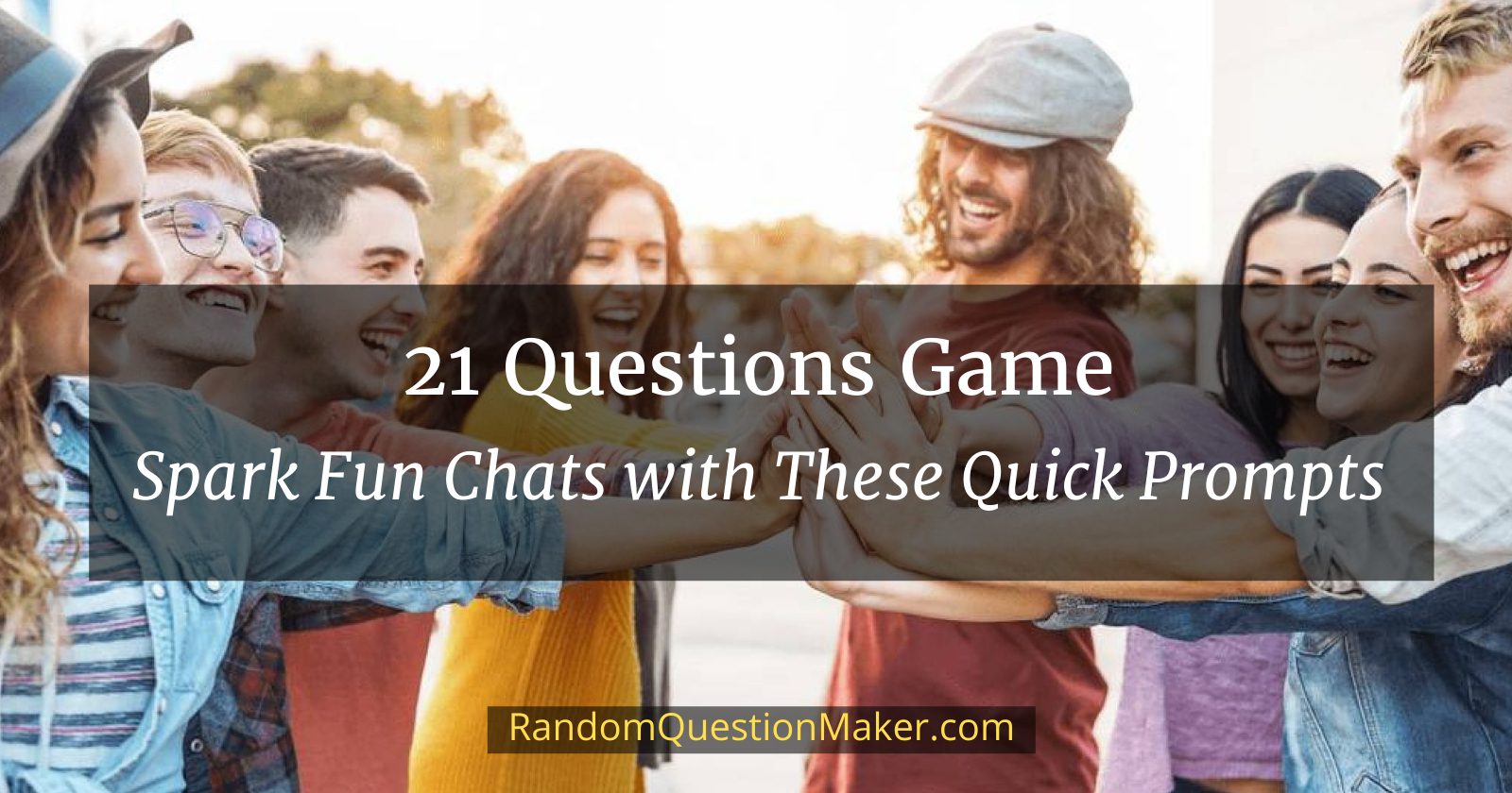 21 Questions Game: Spark Fun Chats with These Quick Prompts