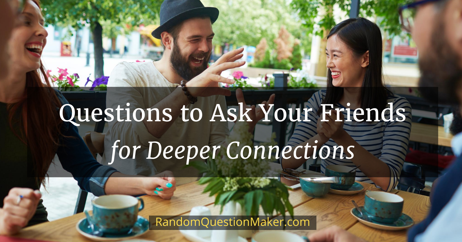 350 Questions to Ask Your Friends for Deeper Connections