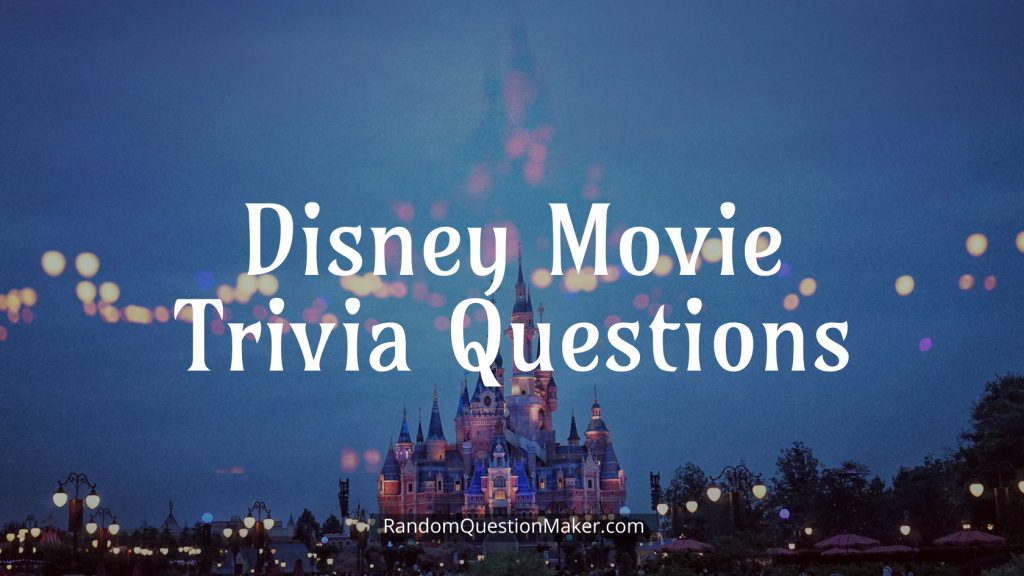 40 Disney Movie Trivia Questions: Enter the Quest of a Magical World!