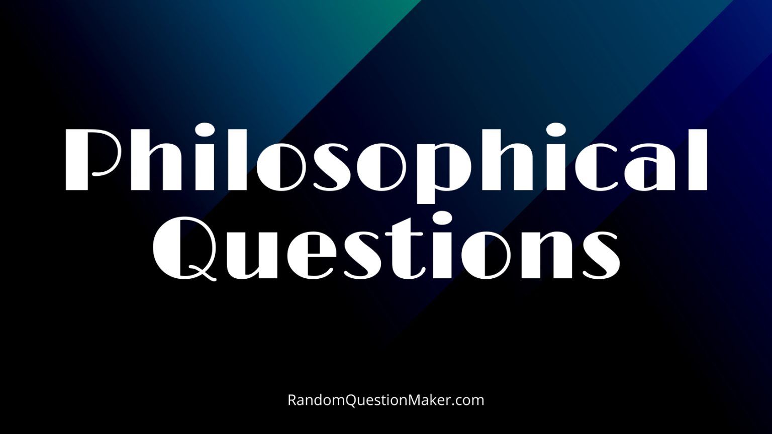 300 Philosophical Questions for Profound Conversations