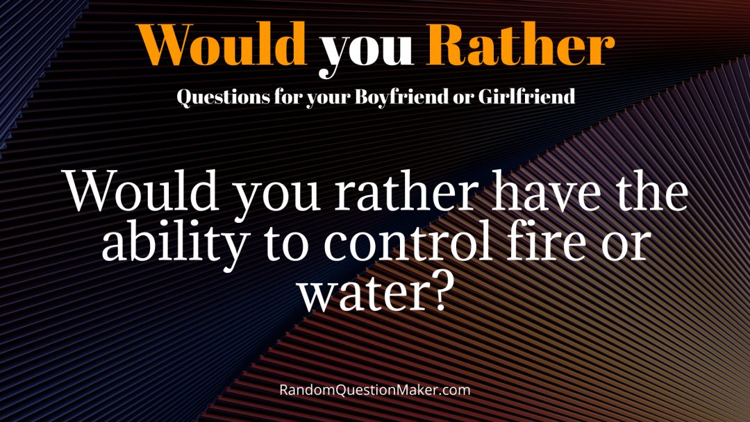 39 Would you Rather Questions for your Boyfriend or Girlfriend