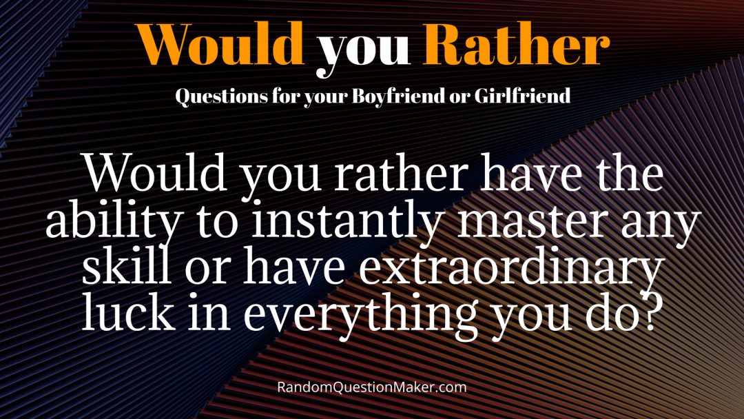 39 Would you Rather Questions for your Boyfriend or Girlfriend