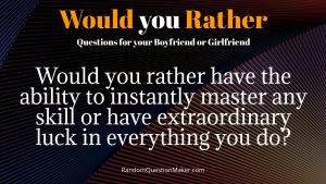 39 Would you Rather Questions for your Boyfriend or Girlfriend
